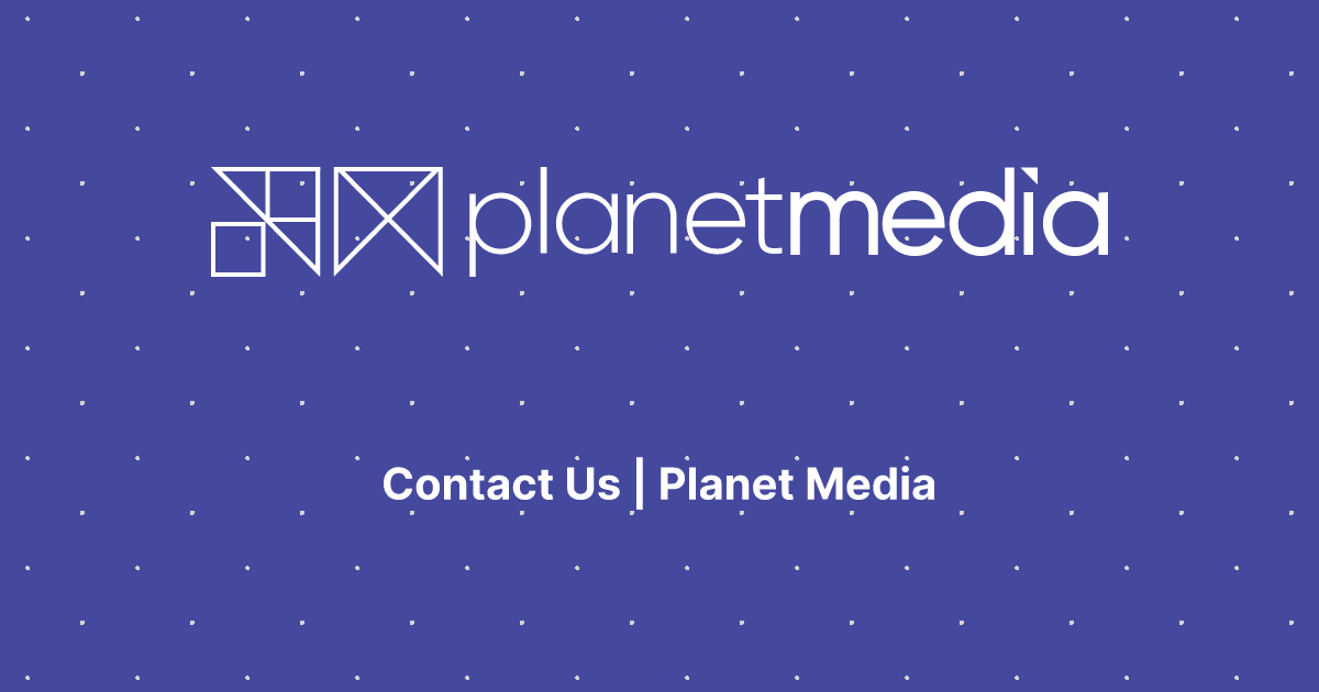 Contact Us | Planet Media | Planet Media